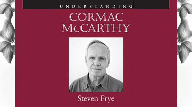 Understanding Cormac McCarthy by Steven Frye (2009) - April Trepagnier
